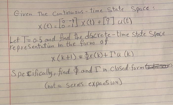 Solved Given the continuous-time state space: | Chegg.com