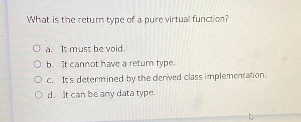 Solved What is the return type of a pure virtual function?a. | Chegg.com