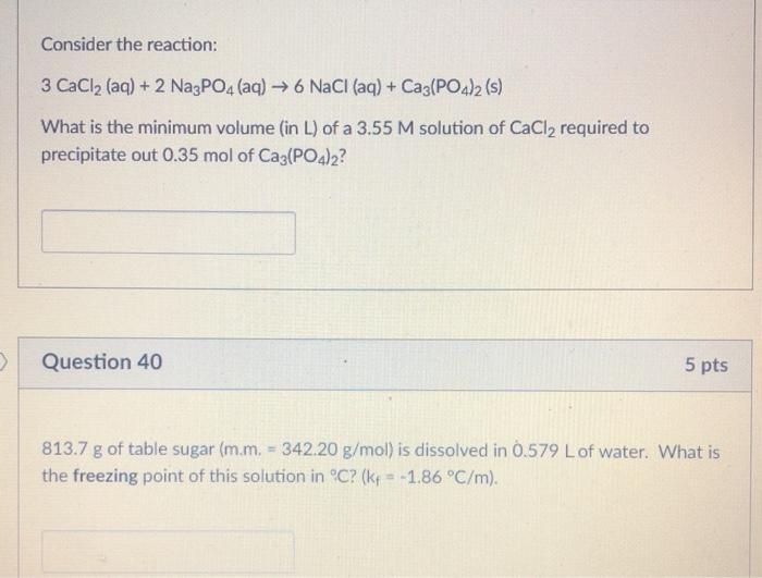 Solved Consider the reaction: 3 CaCl2 (aq) + 2 Na3PO4 (aq) → | Chegg.com