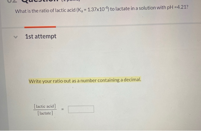 Solved What is the ratio of lactic acid (Ka = 1.37x10-4) to | Chegg.com