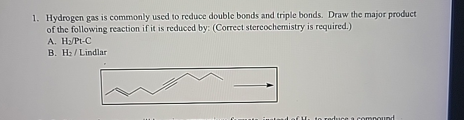 Solved Hydrogen gas is commonly used to reduce double bonds | Chegg.com
