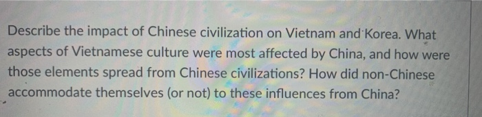 Solved Describe the impact of Chinese civilization on | Chegg.com
