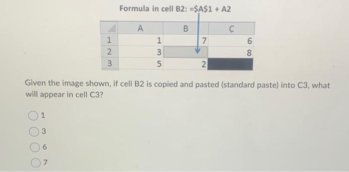 Solved Formula in cell B2: =$A$1+A2 Given the image shown, | Chegg.com