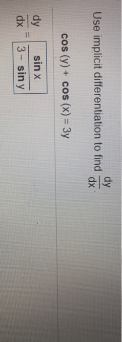 Solved Use implicit differentiation to find dy dx cos (y) + | Chegg.com