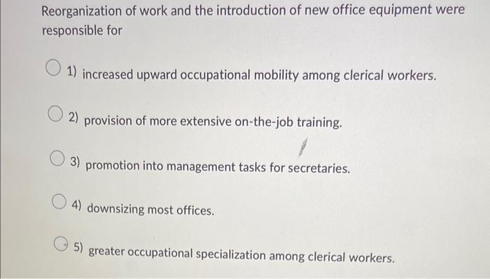 Reorganization of work and the introduction of new | Chegg.com