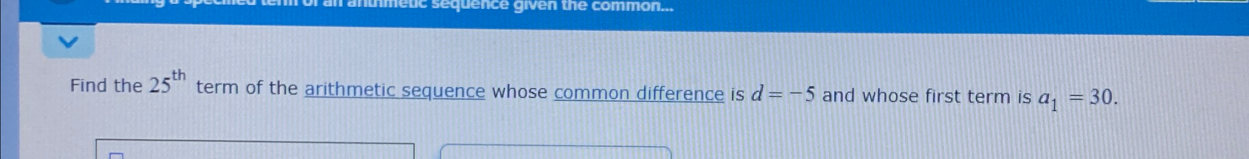 Solved Find the 25th ﻿term of the arithmetic sequence whose | Chegg.com