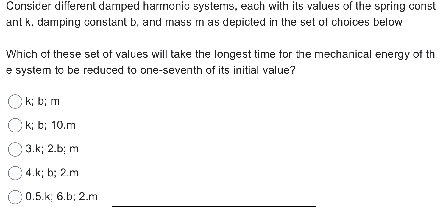 Solved Consider different damped harmonic systems, each with | Chegg.com