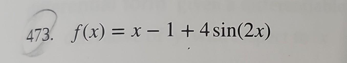 Solved f(x)=x−1+4sin(2x) | Chegg.com