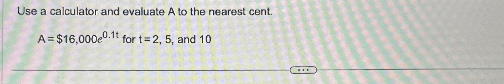Solved Use a calculator and evaluate A ﻿to the nearest | Chegg.com