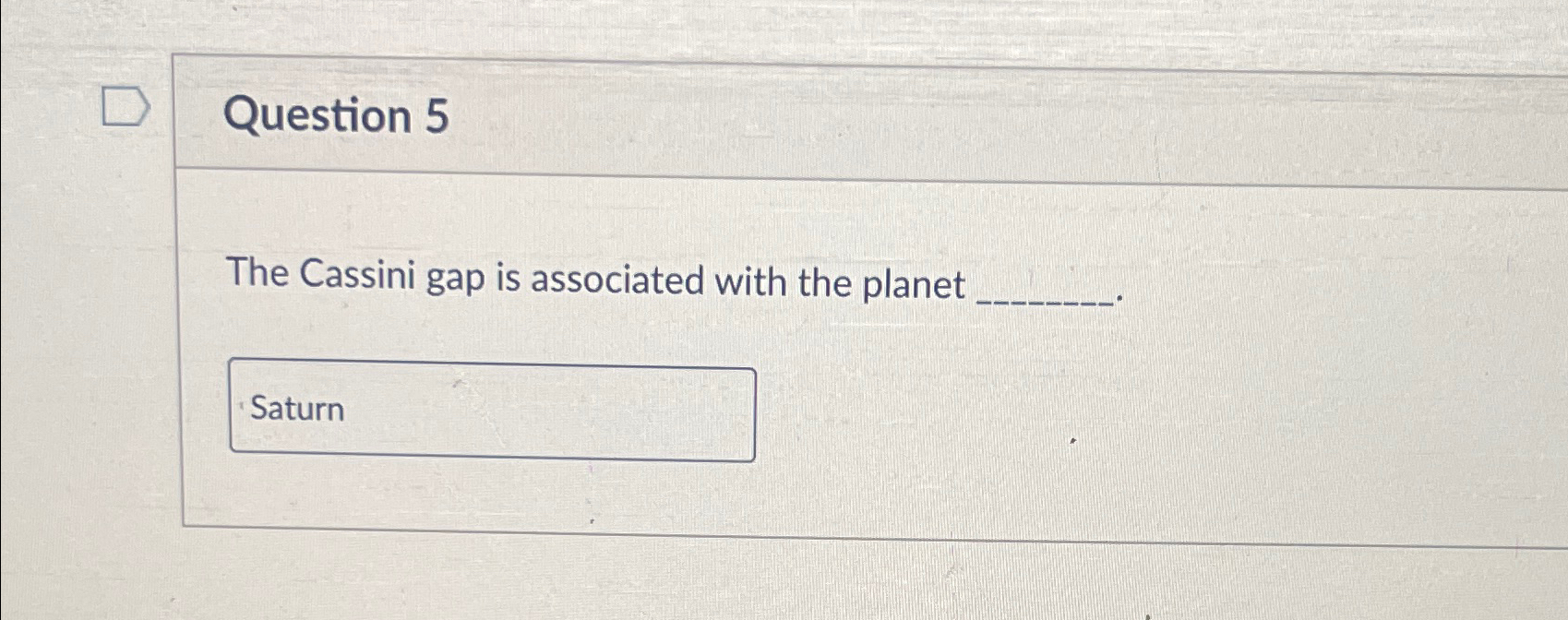 Solved Question 5The Cassini gap is associated with the | Chegg.com