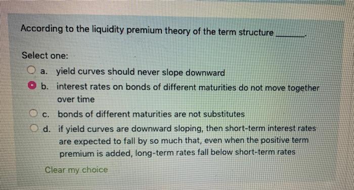 Solved According to the liquidity premium theory of the term | Chegg.com