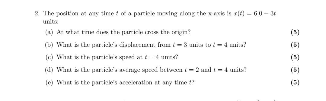 Solved 2. The position at any time t of a particle moving | Chegg.com