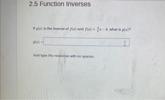 Solved 2.5 Function Inverses If g(x) is the inverse of f(x) | Chegg.com