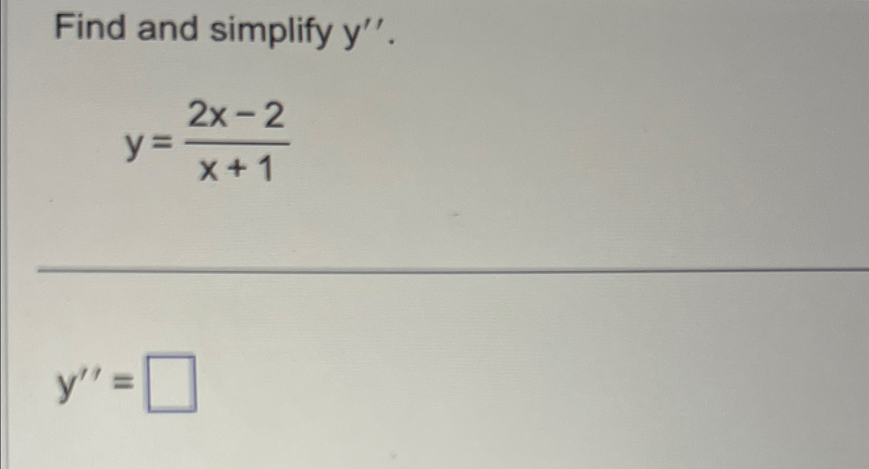 Solved Find and simplify y''.y=2x-2x+1y''= | Chegg.com