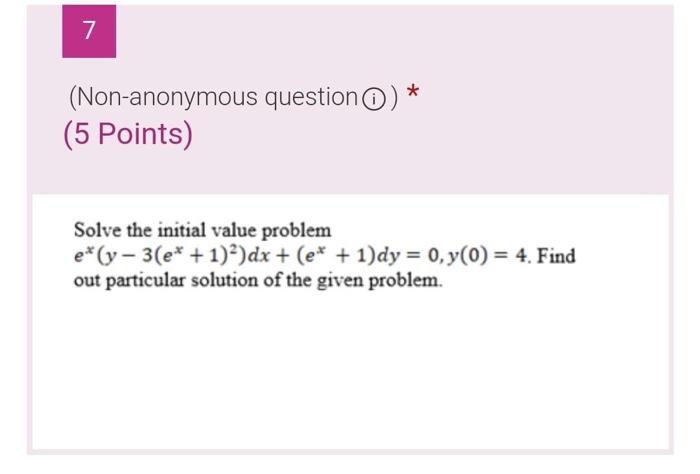 Solved 7 (Non-anonymous question 0)* (5 Points) Solve the | Chegg.com