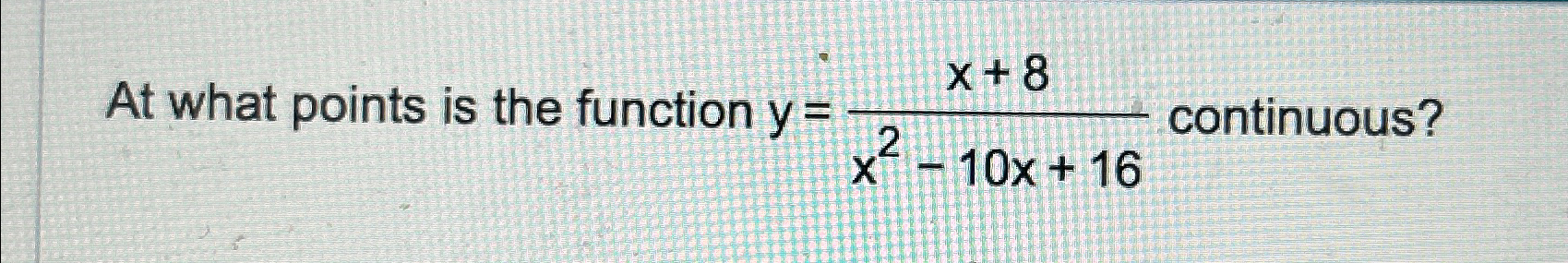 Solved At what points is the function y=x+8x2-10x+16 | Chegg.com