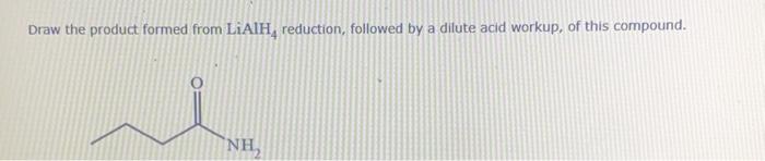 Solved Draw the product formed from LiAlH4 reduction, | Chegg.com