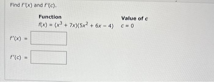 Solved Find f′(x) and f′(c). Function Value of c | Chegg.com