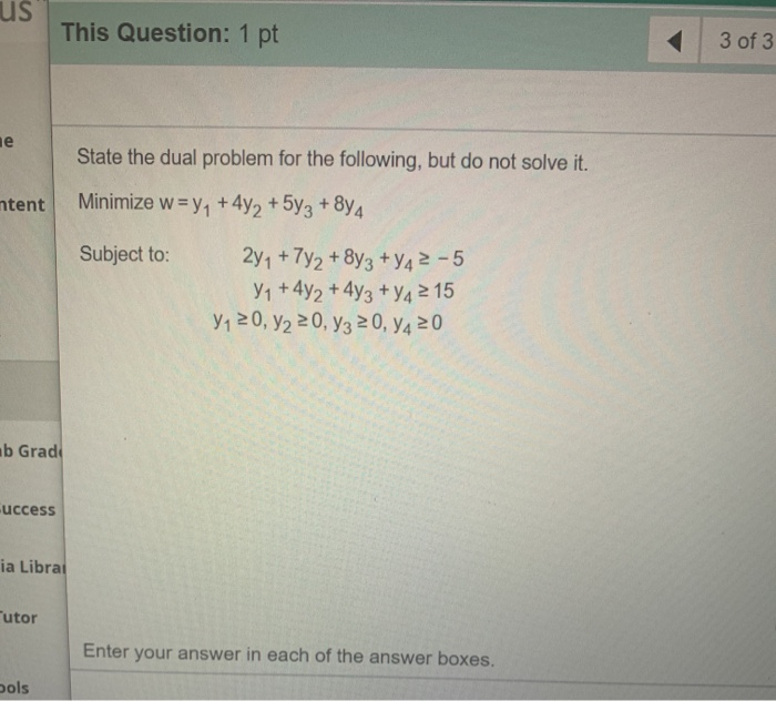Solved us This Question: 1 pt 3 of 3 State the dual problem | Chegg.com