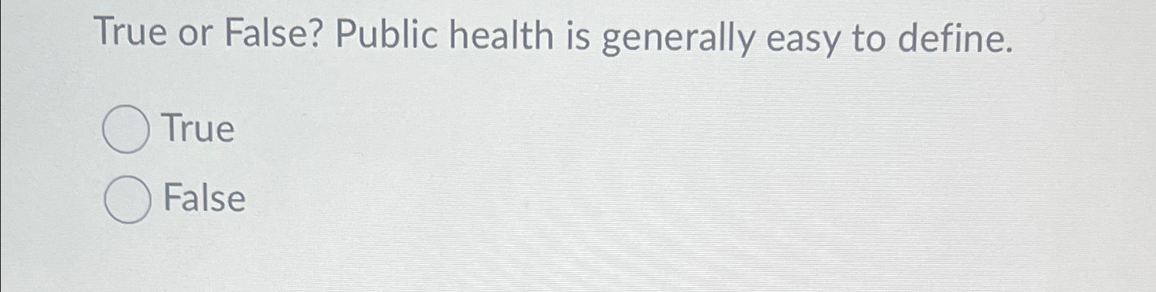 Solved True or False? Public health is generally easy to | Chegg.com