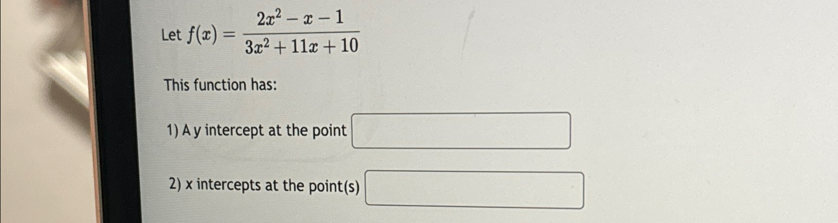 Solved Let f(x)=2x2-x-13x2+11x+10This function has:A y | Chegg.com