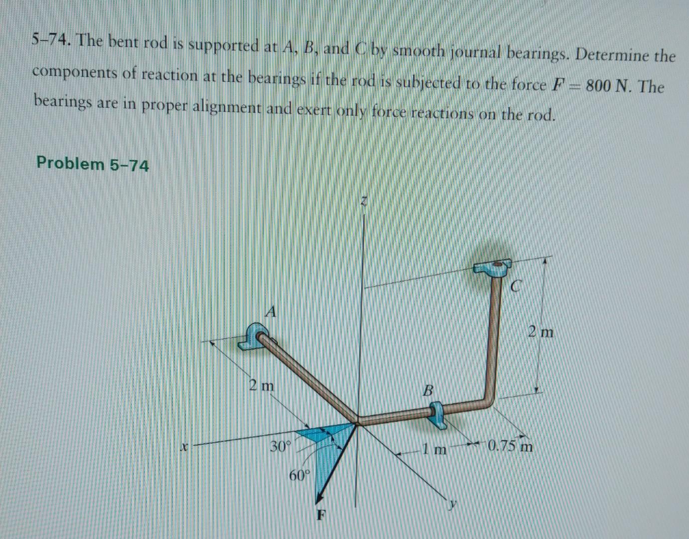 Solved 5-74. The bent rod is supported at A,B, and C by | Chegg.com