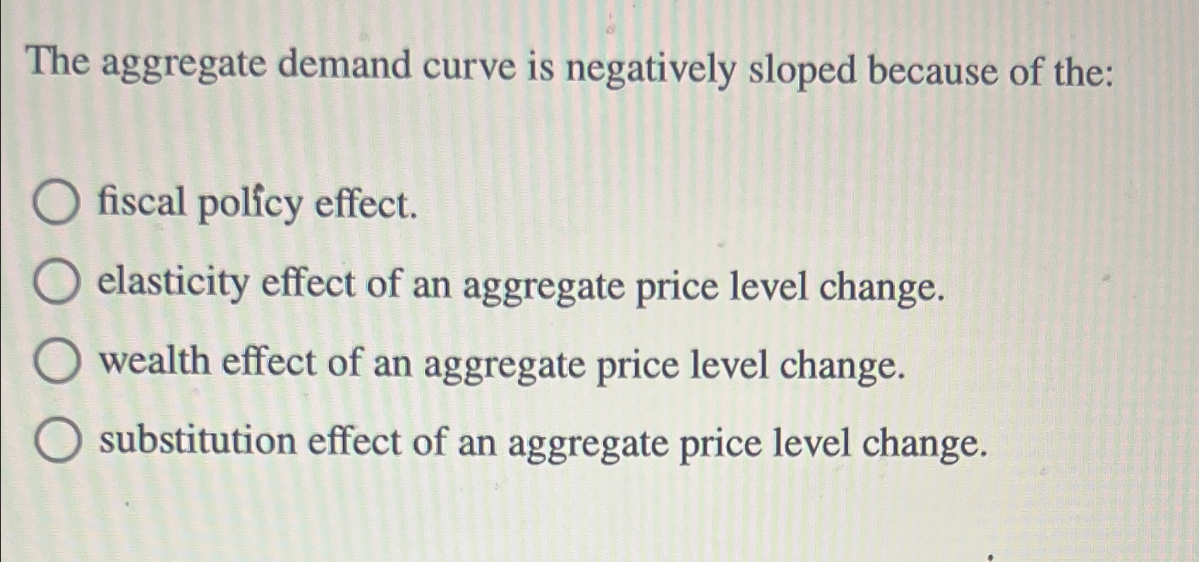 Solved The aggregate demand curve is negatively sloped | Chegg.com