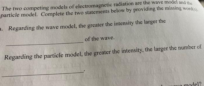 Solved The two competing models of electromagnetic radiation | Chegg.com