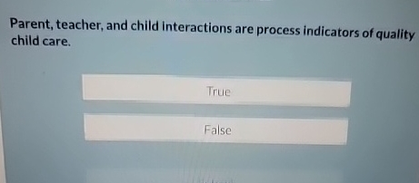 Solved Parent, teacher, and child interactions are process | Chegg.com