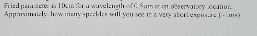 Solved Fried parameter is 10 cm for a wavelength of 0.5μm at | Chegg.com