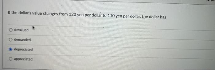Solved If the dollar's value changes from 120 yen per dollar | Chegg.com