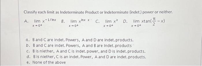 Solved Classify each limit as Indeterminate Product or | Chegg.com