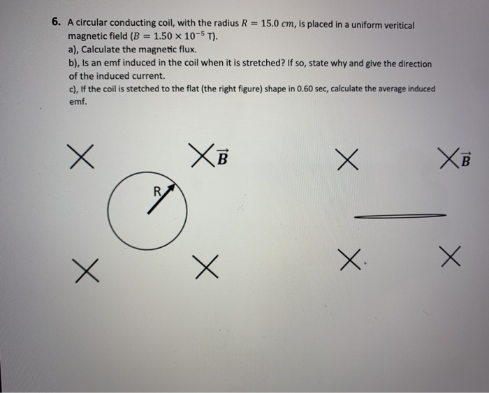 Solved 6. A circular conducting coil, with the radius R = | Chegg.com