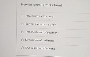Solved How do Igneous Rocks form?Heat from earth's | Chegg.com