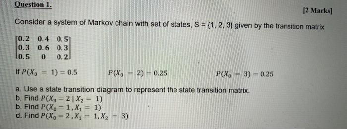Solved Question 1. [2 Marks] Consider a system of Markov | Chegg.com