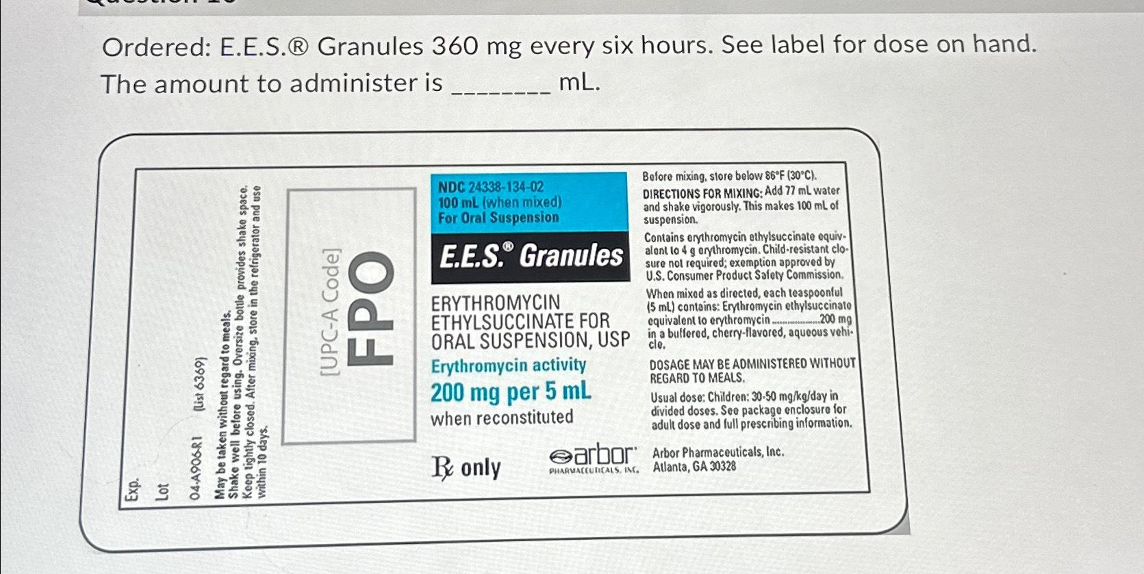 Solved Ordered: E.E.S. ?® ﻿Granules 360mg ﻿every six hours. | Chegg.com