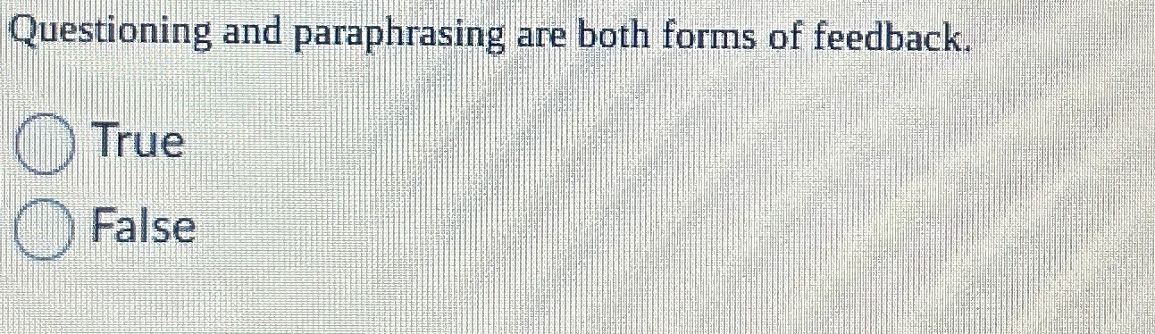 Solved Questioning and paraphrasing are both forms of | Chegg.com