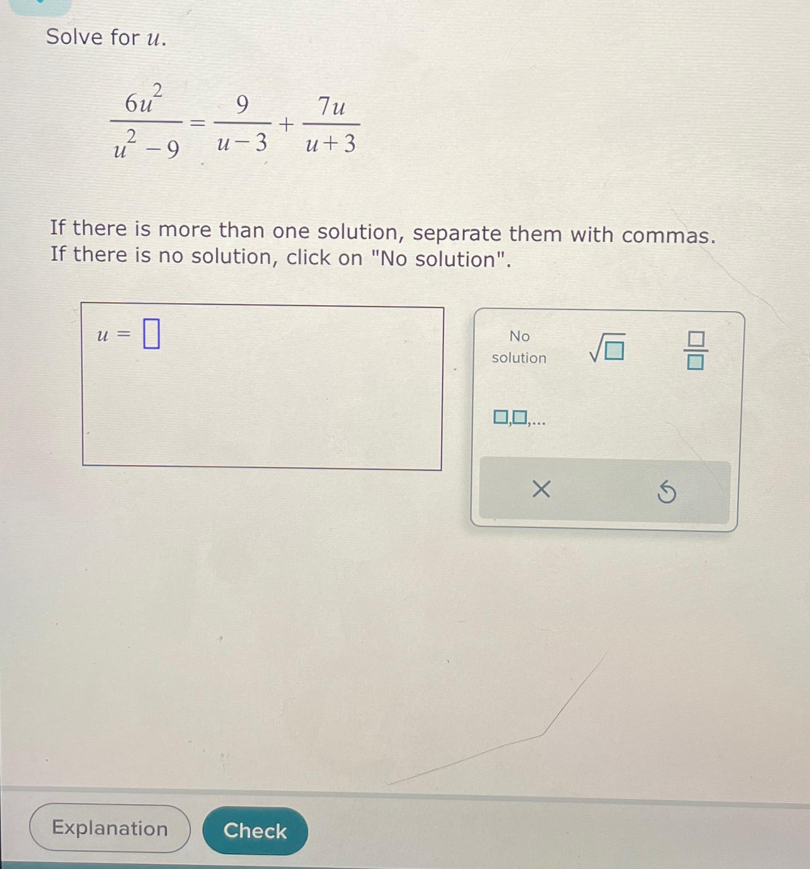 Solved Solve for u.6u2u2-9=9u-3+7uu+3If there is more than | Chegg.com