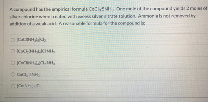 Solved A compound has the empirical formula CoCl3-5NH3. One | Chegg.com