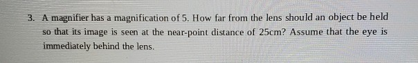 Solved 3. A magnifier has a magnification of 5. How far from | Chegg.com