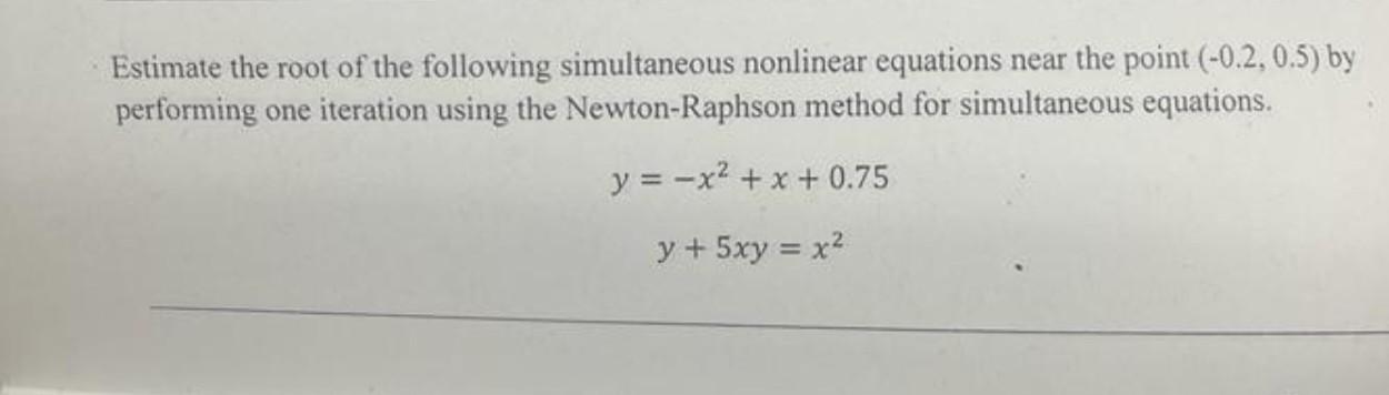 Solved Estimate the root of the following simultaneous | Chegg.com