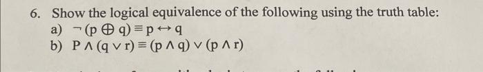 Solved 6. Show the logical equivalence of the following | Chegg.com