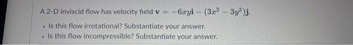 [Solved]: A 2-D inviscid flow has velocity field ( mathbf