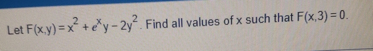 Solved Let F(x,y)=x2+exy-2y2. ﻿Find all values of x ﻿such | Chegg.com