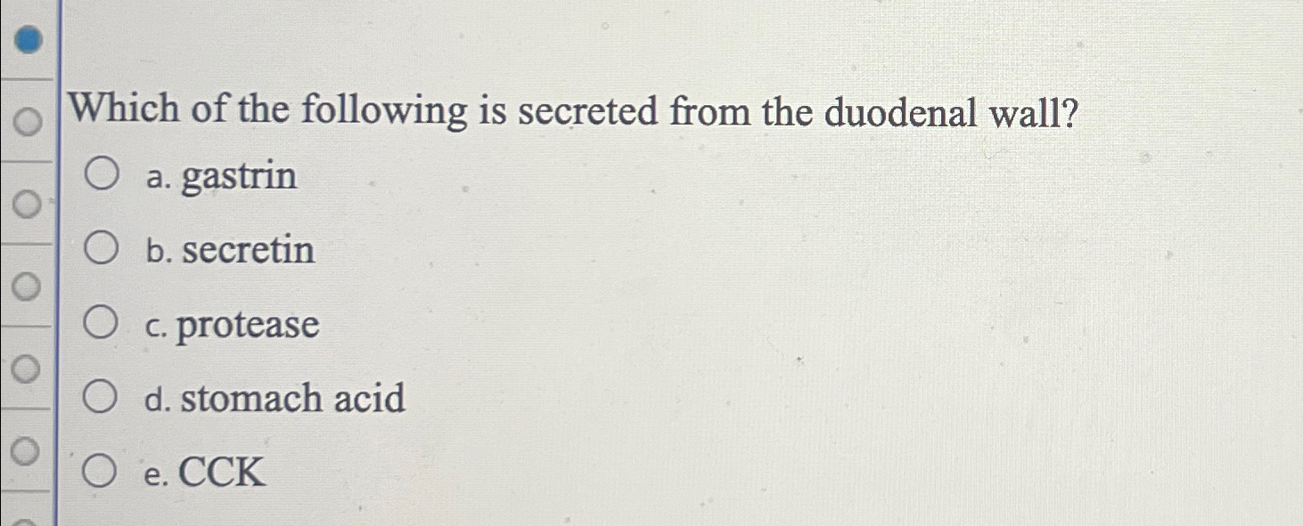 Solved Which of the following is secreted from the duodenal | Chegg.com