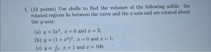 Solved 1. (12 points) Use shells to find the volumes of the | Chegg.com