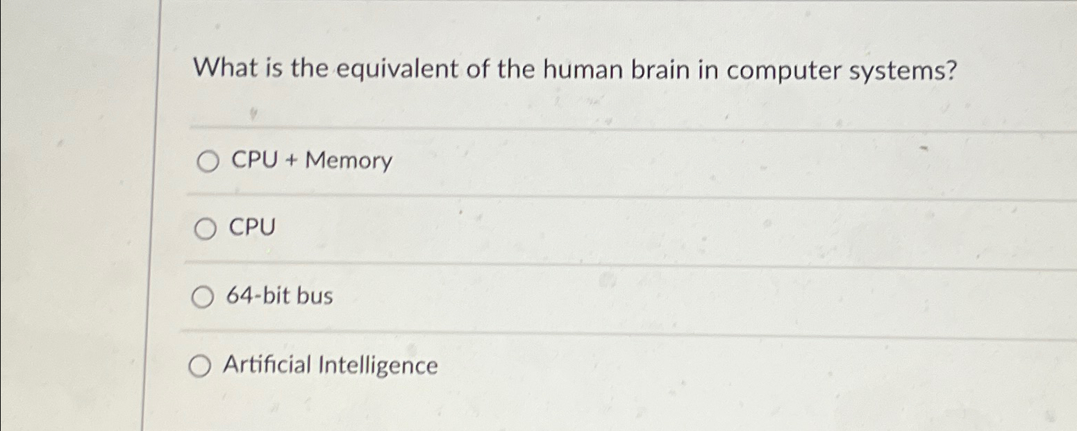 Solved What is the equivalent of the human brain in computer | Chegg.com
