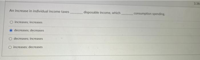 Solved An increase in individual income taxes disposable | Chegg.com