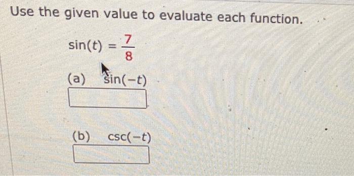 Solved Use the given value to evaluate each function. sin(t) | Chegg.com