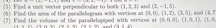 Solved (5) Find a unit vector perpendicular to both (1,2,3) | Chegg.com